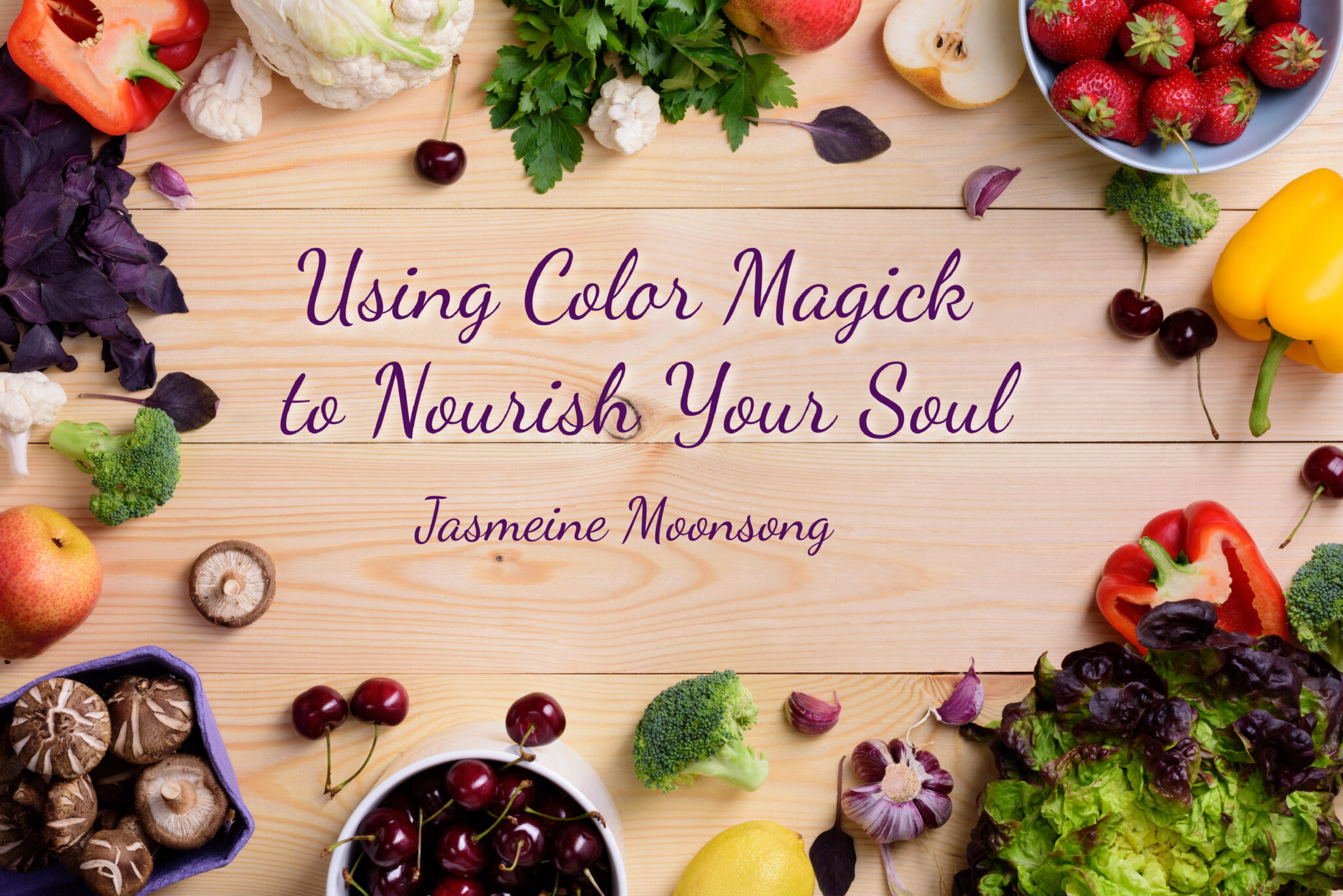 Using Color Magick to Nourish Your Soul – Jasmeine Moonsong
